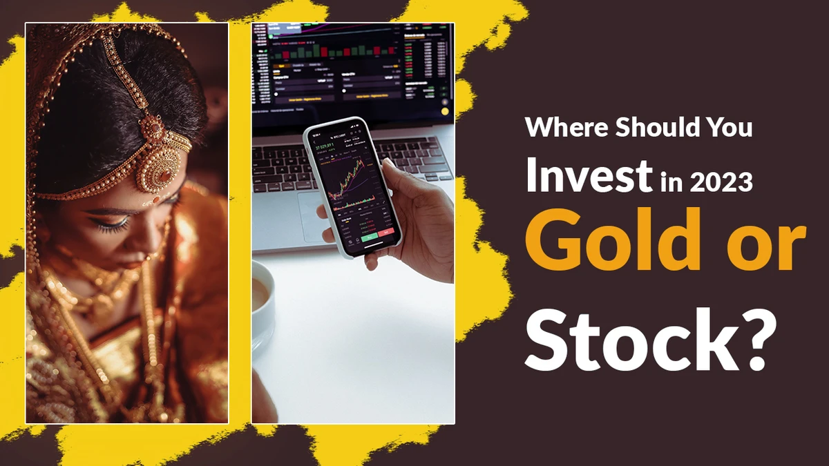 Where Should You Invest in 2023, Gold or Stock?