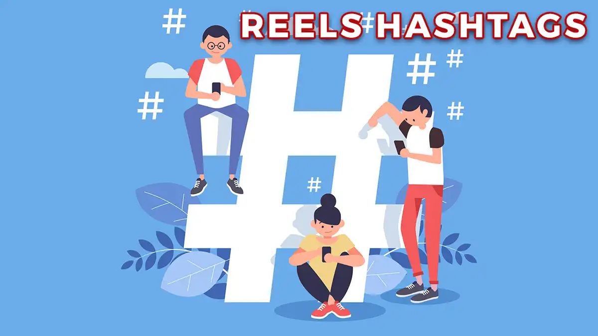Reels Hashtags: Catch the Attention of Your Target Audience