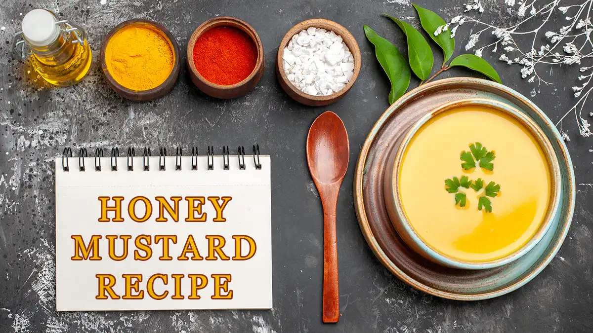 Honey Mustard Recipe: Make the All-time Favorite Dressing
