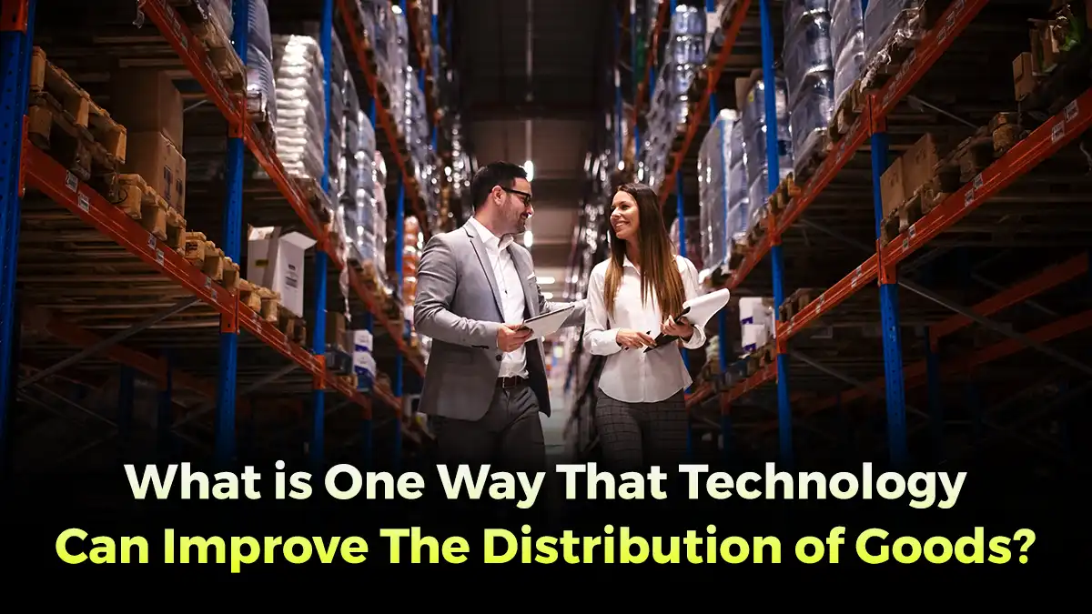 What is one way that technology can improve the distribution of goods?