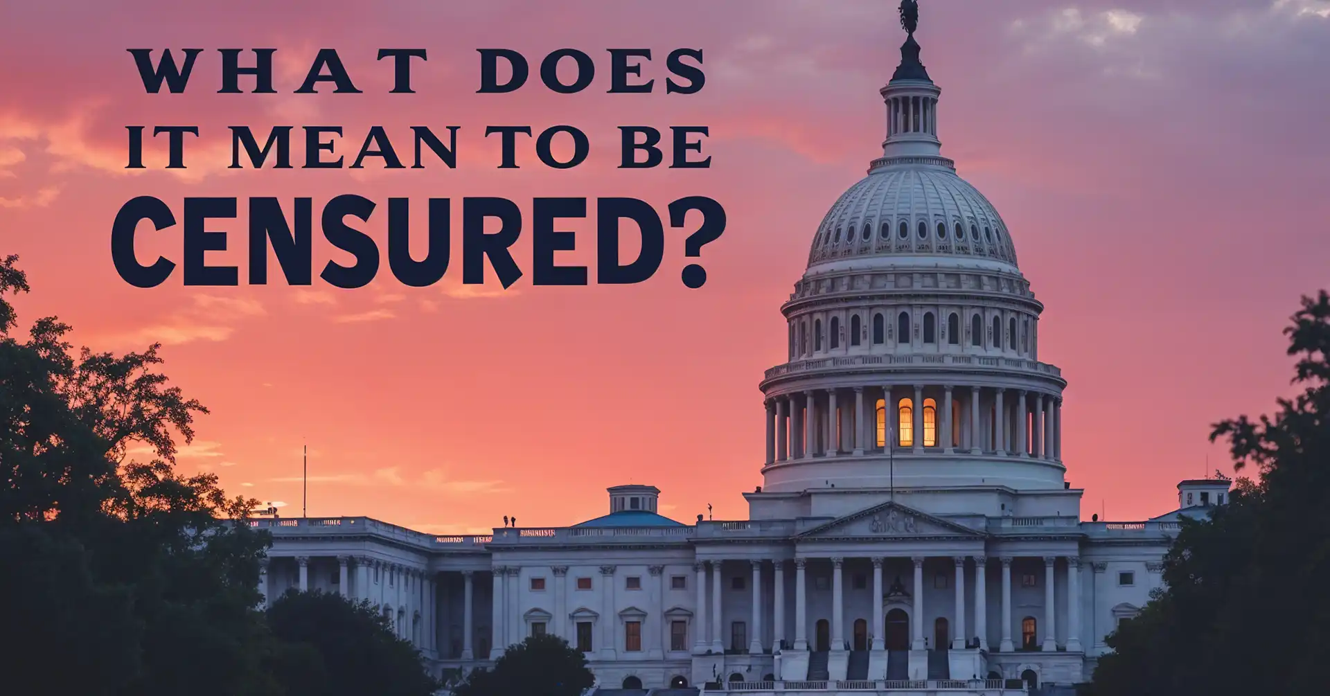 Censure Meaning in Congress : What Does It Mean?