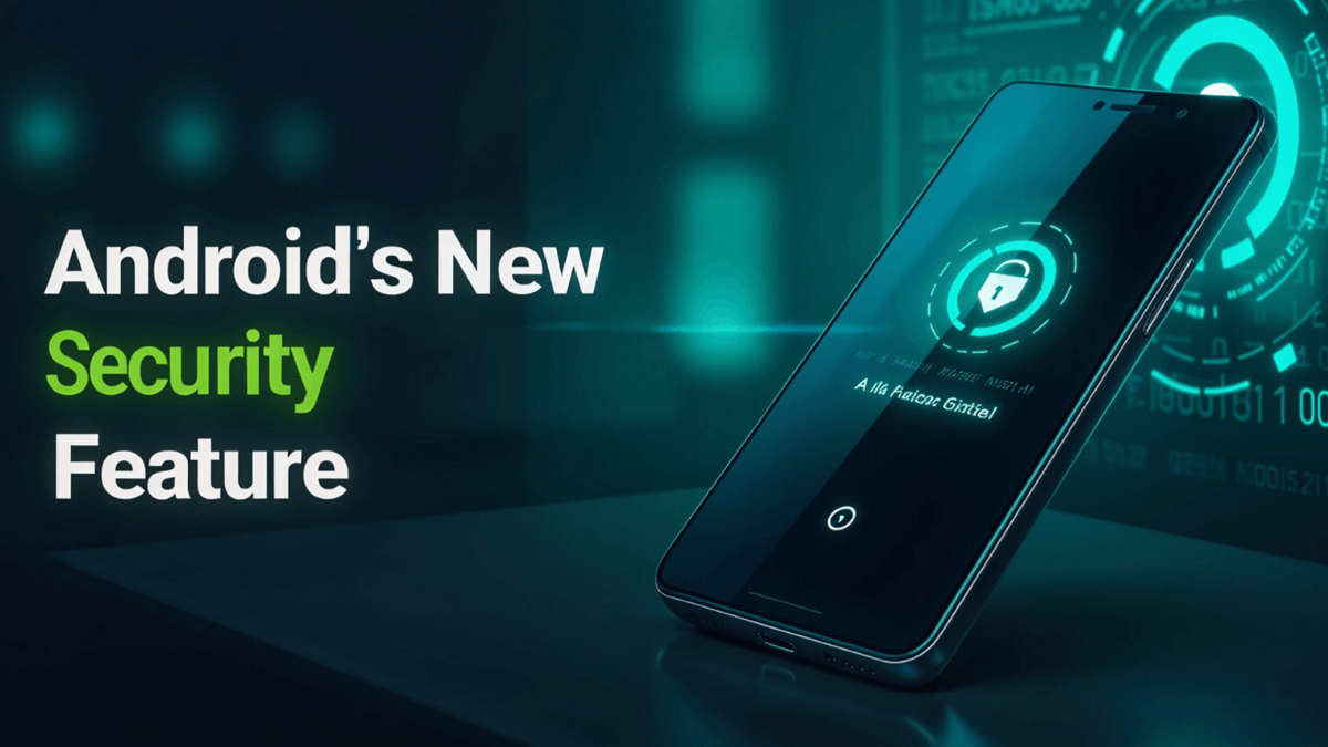 Android's New Security Feature: A Major Leap in Mobile Protection